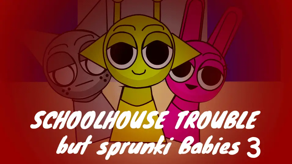 Sprunki Schoolhouse Trouble Babies 3.0 - Play on Sprunki Play