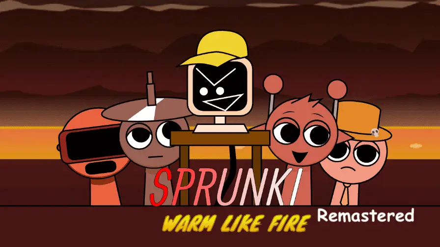 Sprunki Warm Like Fire Remastered - Play on Sprunki Play